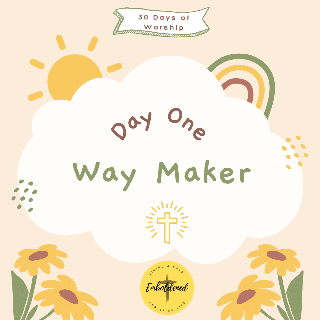 Day 1 Way Maker